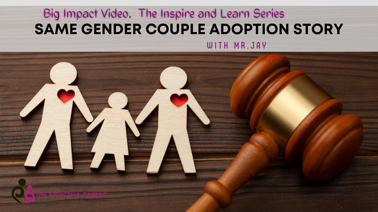 Same Gender Couple Adoption - The Impactful Parent