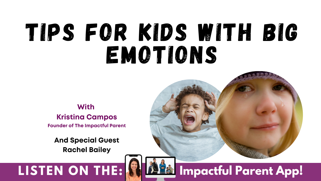Tips For Kids With Big Emotions - The Impactful Parent